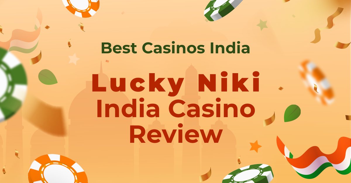 A Detailed Guide to Lucky Niki Casino India (2024)